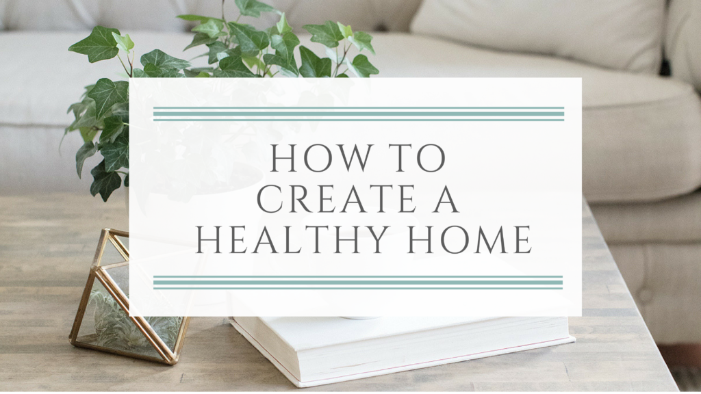 How To Create A Healthy Home For A Happier Life - Vita Mode